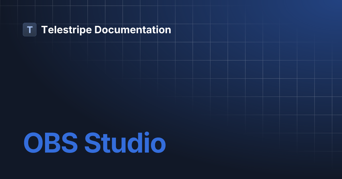 OBS Studio | Telestripe Documentation