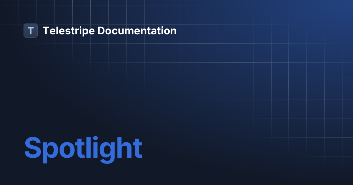 Spotlight | Telestripe Documentation