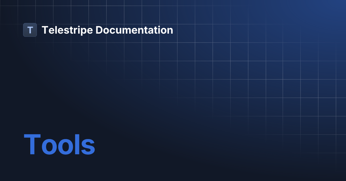 Tools | Telestripe Documentation