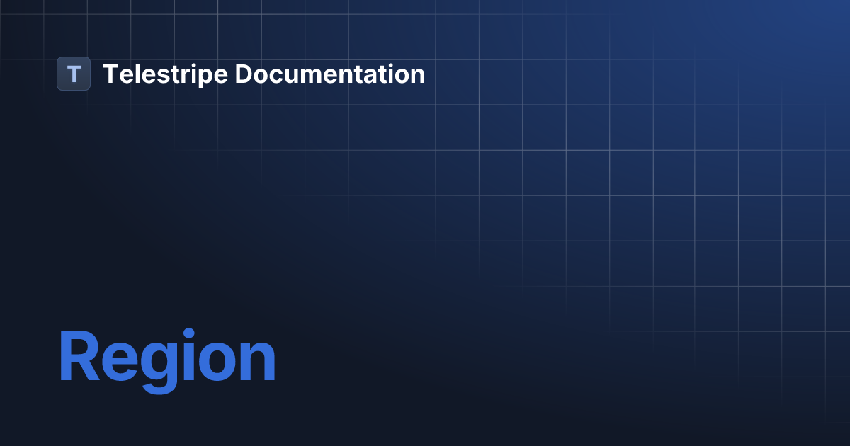 Region | Telestripe Documentation